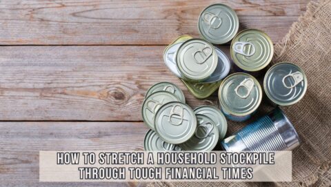How To Stretch a Household Stockpile Through Tough Financial Times ...